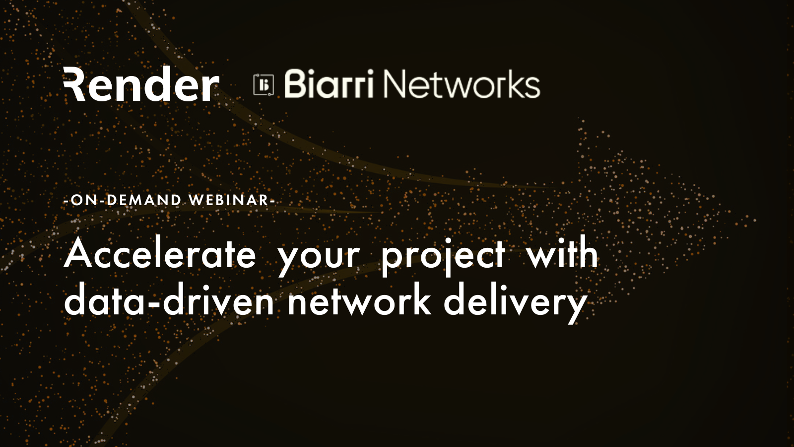 Render + Biarri: Accelerate your project with data-driven network delivery